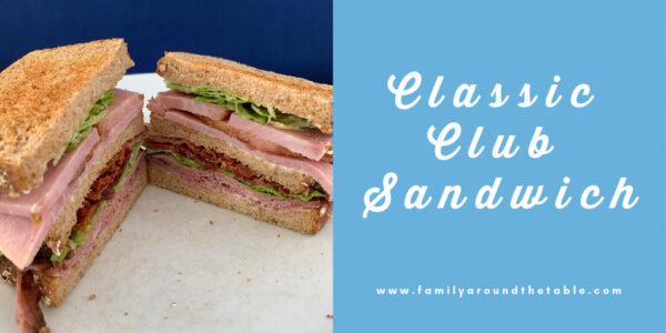 Roast Beef, Ham and Bacon Club Sandwich • Family Around the Table