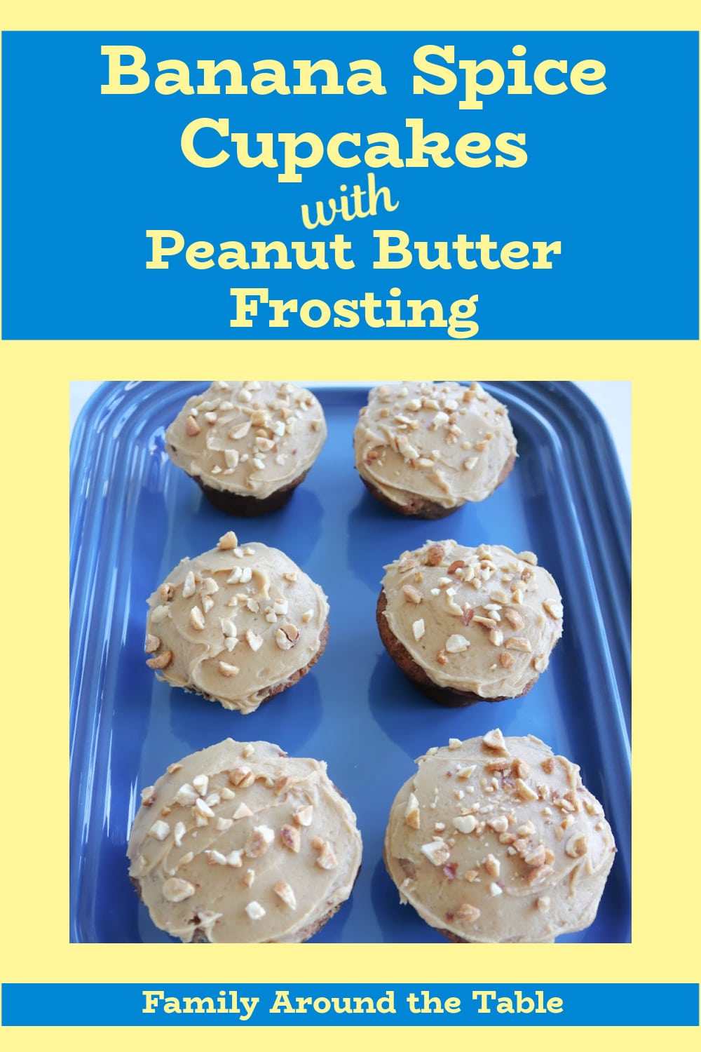Banana Spice Cupcakes with Peanut Butter Frosting • Family Around the Table